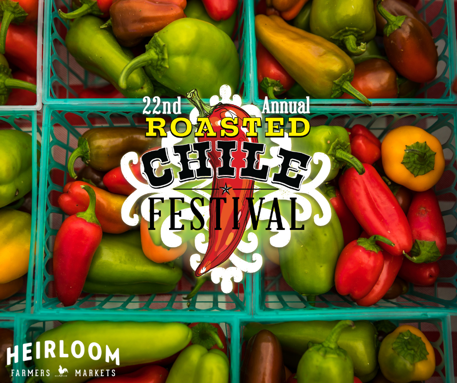 22nd Annual Roasted Chile Festival / Heirloom Farmers Markets